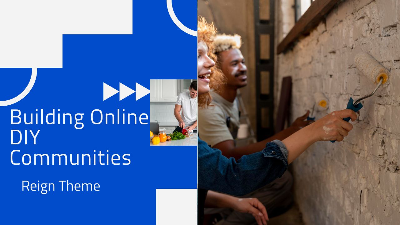 Building Online DIY Communities - reigntheme.com