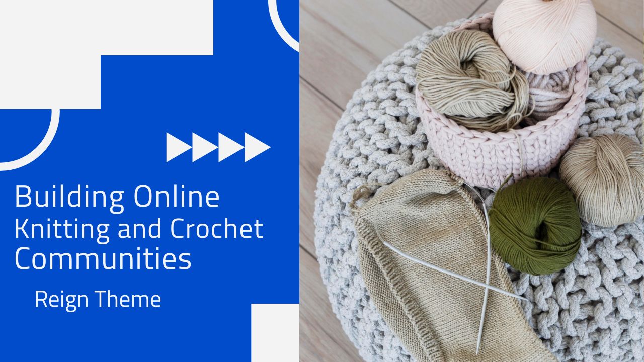 Building Online Knitting and Crochet Communities - reigntheme.com